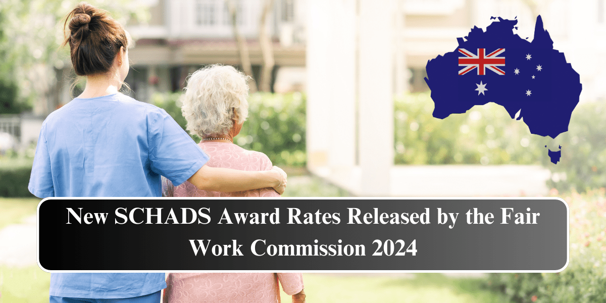 New SCHADS Award Rates Released by the Fair Work Commission 2024 | by ...