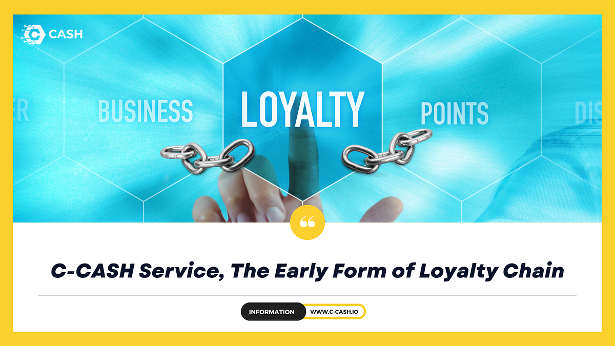 C-CASH Service, The Early Form of Loyalty Chain - C-CASH - Medium