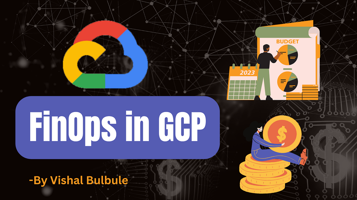 What is FinOps in Google Cloud: The art of Cloud Cost Optimization 💰 | by Vishal Bulbule ...