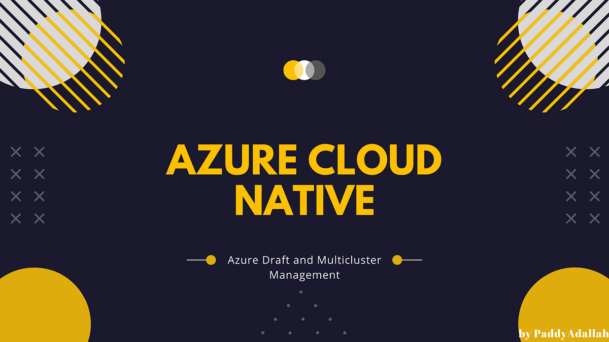 Azure Cloud Native. Hello Folks, | by Paddy Adallah | Medium