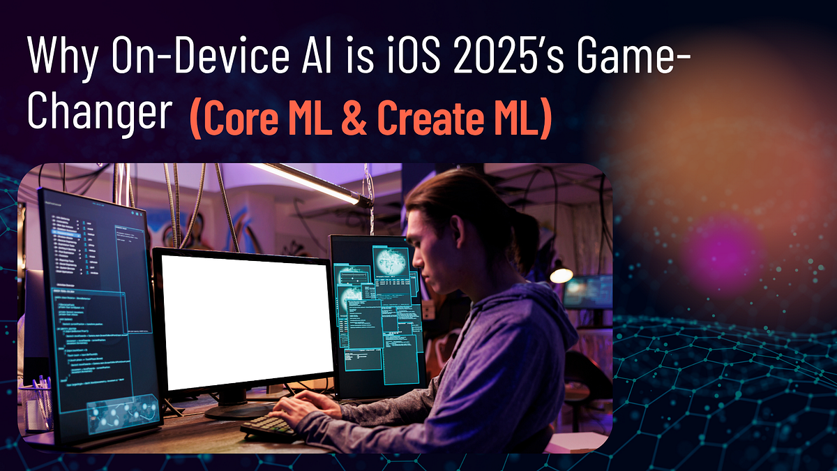 Why On-Device AI is iOS 2025’s Game-Changer (Core ML & Create ML) | by Tausif Ali | Medium