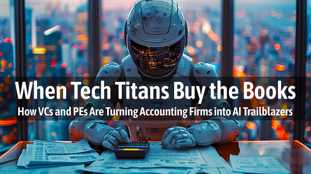 When Tech Titans Buy the Books — How VCs and PEs Are Turning Accounting ...