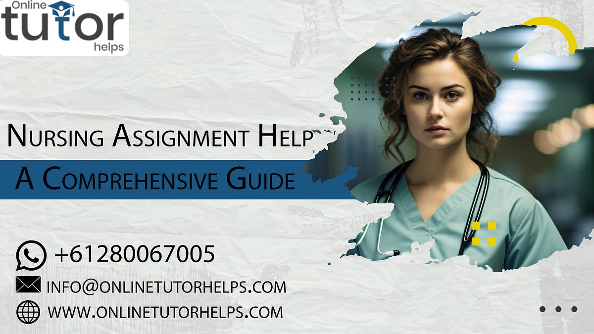 Nursing Assignment Help: A Comprehensive Guide | by Sophia Bryn | Medium
