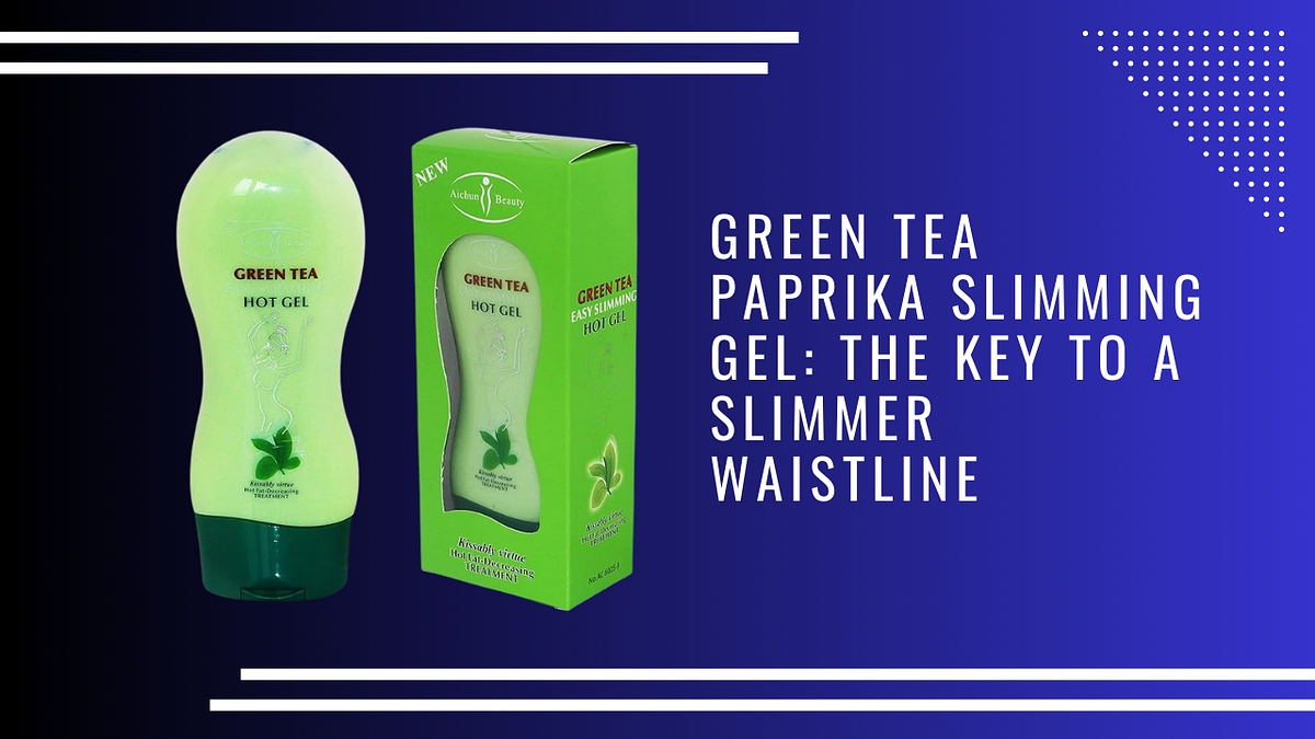 Is Green Tea Paprika Slimming Gel Safe for Daily Use? | by Yasir | Jul ...