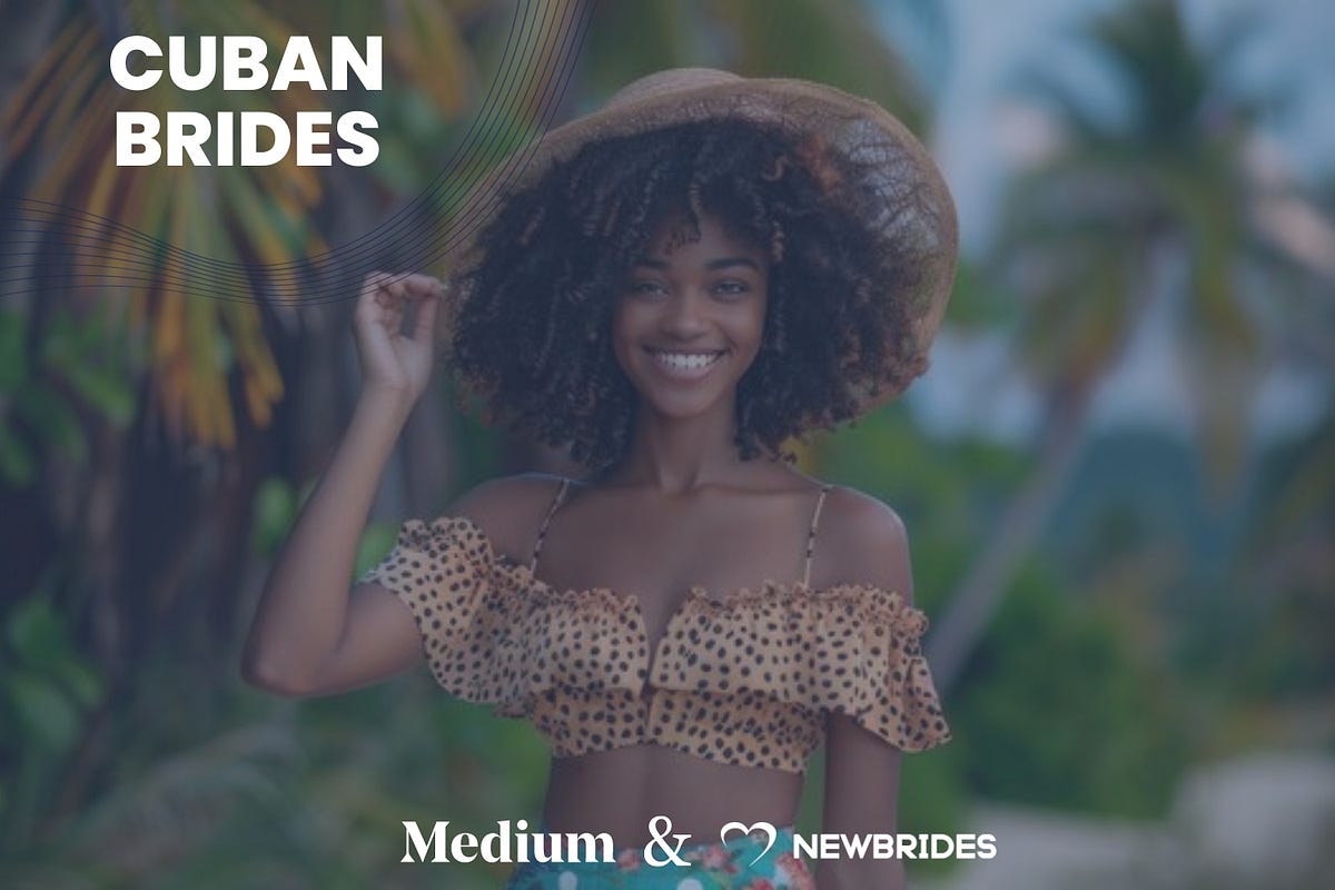 Find Your Cuban Mail Order Bride | Guide to Dating a Cuban Woman | Medium