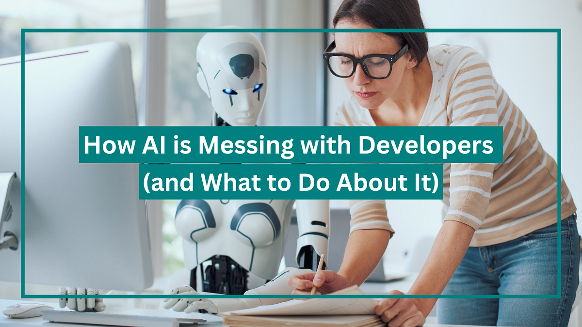 How AI is Messing with Developers (and What to Do About It) | by ...