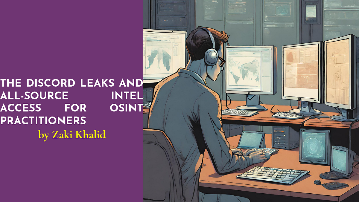 The Discord Leaks and All-Source Intel Access for OSINT Practitioners ...