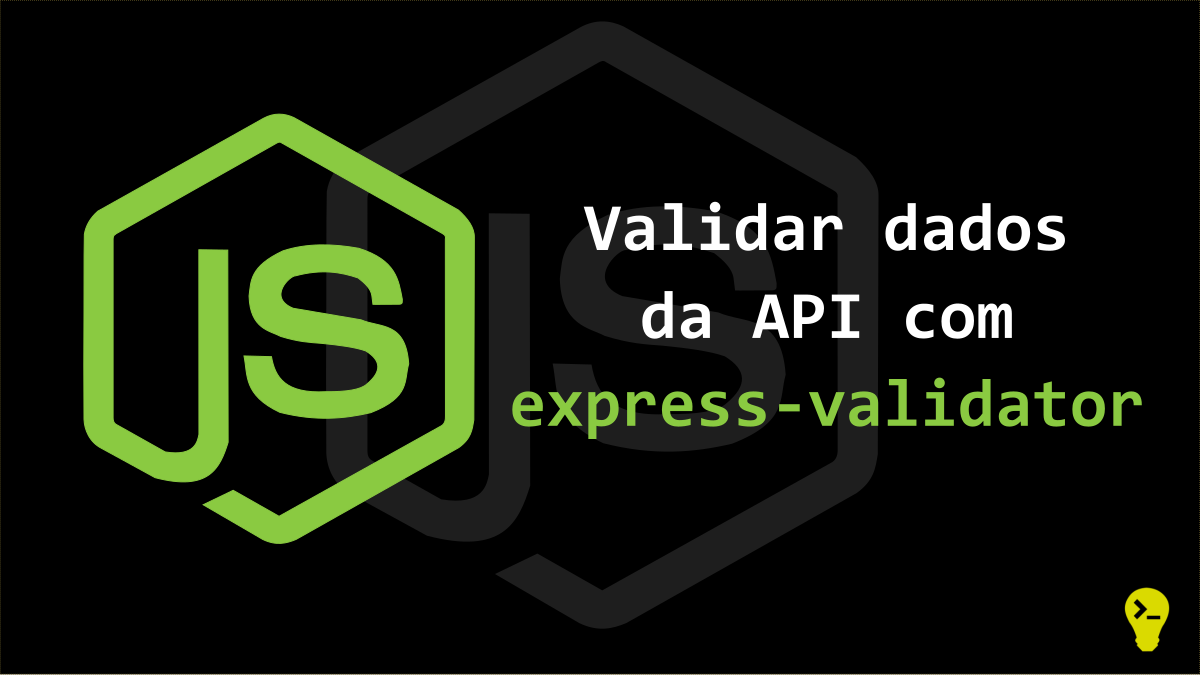 Validar dados na API Node.js com express-validator — Programando ...