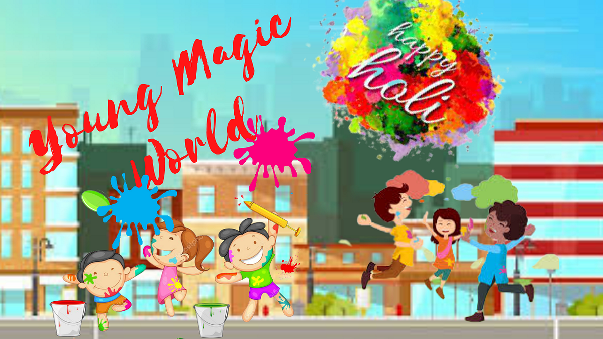 Young Magic World — 1st March 2022(Holi Special) | by Aaroh S | Medium