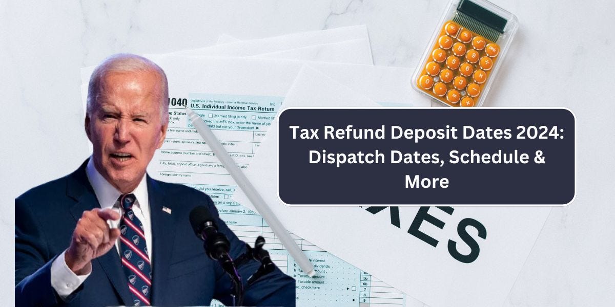 Tax Refund Deposit Dates 2024: Dispatch Dates, Schedule & More | by ...