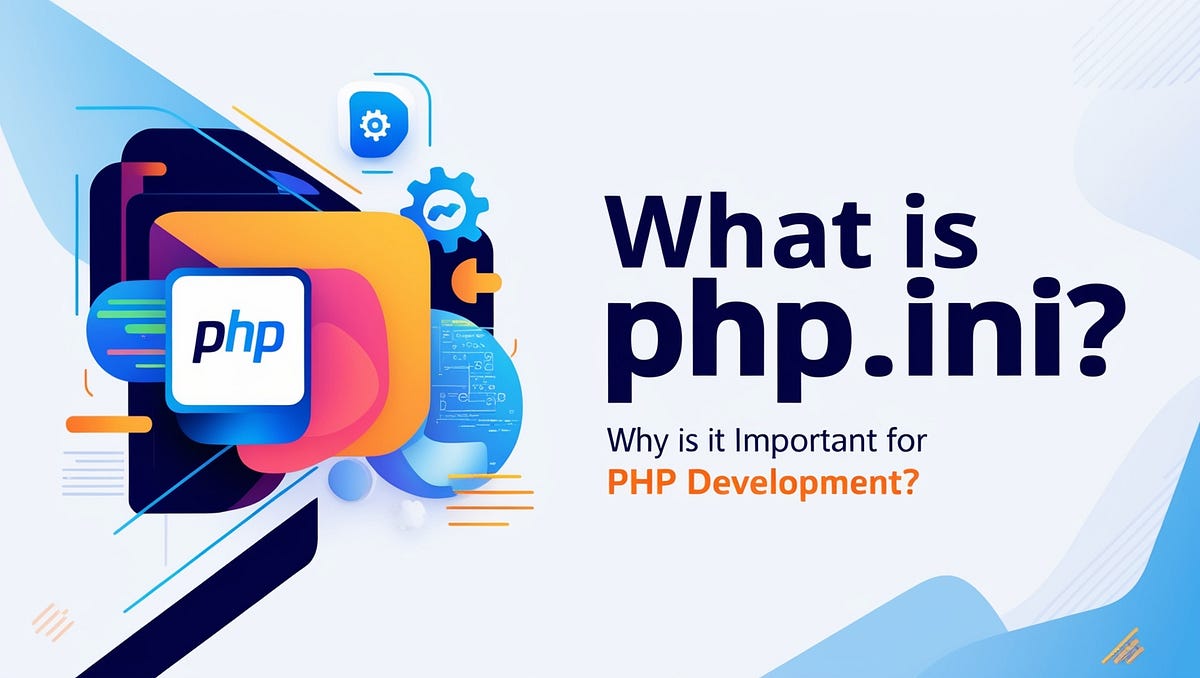 What is php.ini and Why is it Important for PHP Development? | Stackademic