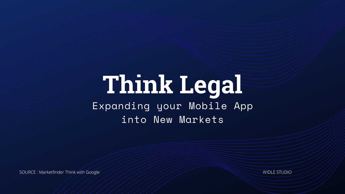 Legal things need to know while expanding your mobile app into new ...