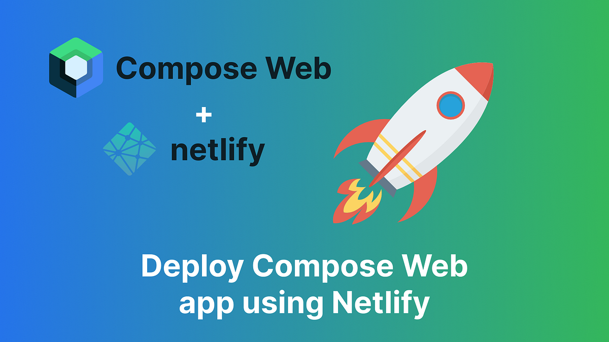 Deploy Your Compose Web App for Free with Netlify | by Mohamed Rejeb | Medium