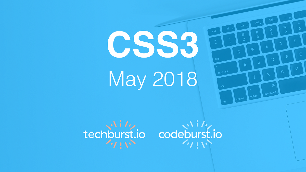 CSS Top 10 Articles — May 2018. What’s trending in CSS3 this month? | by Brandon Morelli ...