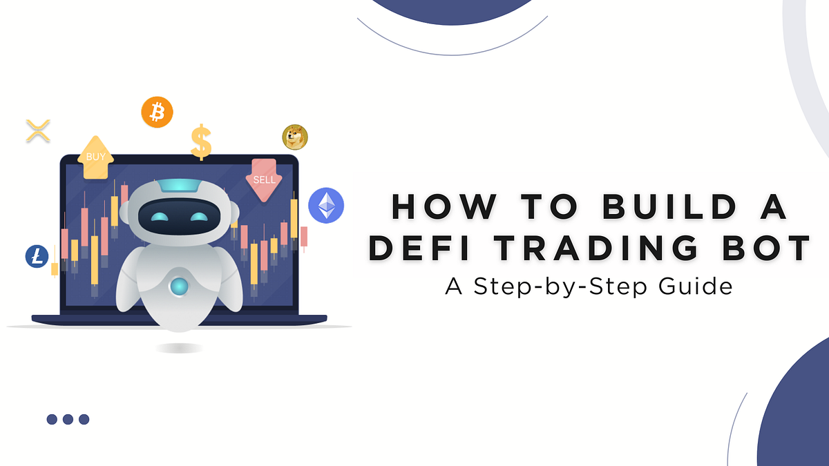 How to Build a DeFi Trading Bot: A Step-by-Step Guide | by Aana Ethan | Coinmonks | Jun, 2025 ...