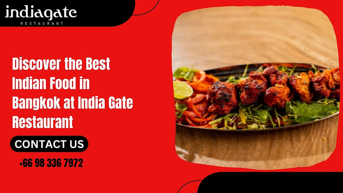 Discover the Best Indian Food in Bangkok at India Gate Restaurant | by ...