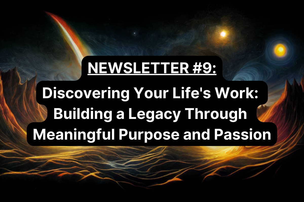 Discovering Your Life’s Work: Building a Legacy Through Meaningful Purpose and Passion | by ...