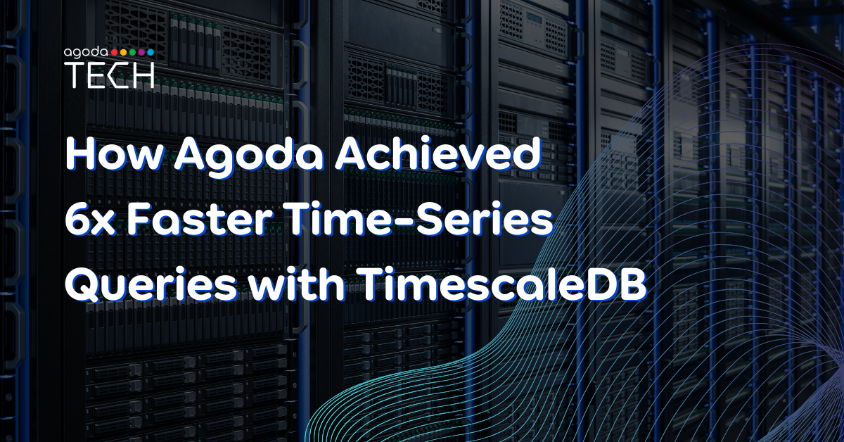 How Agoda Achieved 6x Faster Time-Series Queries with TimescaleDB | by Agoda Engineering | Agoda ...