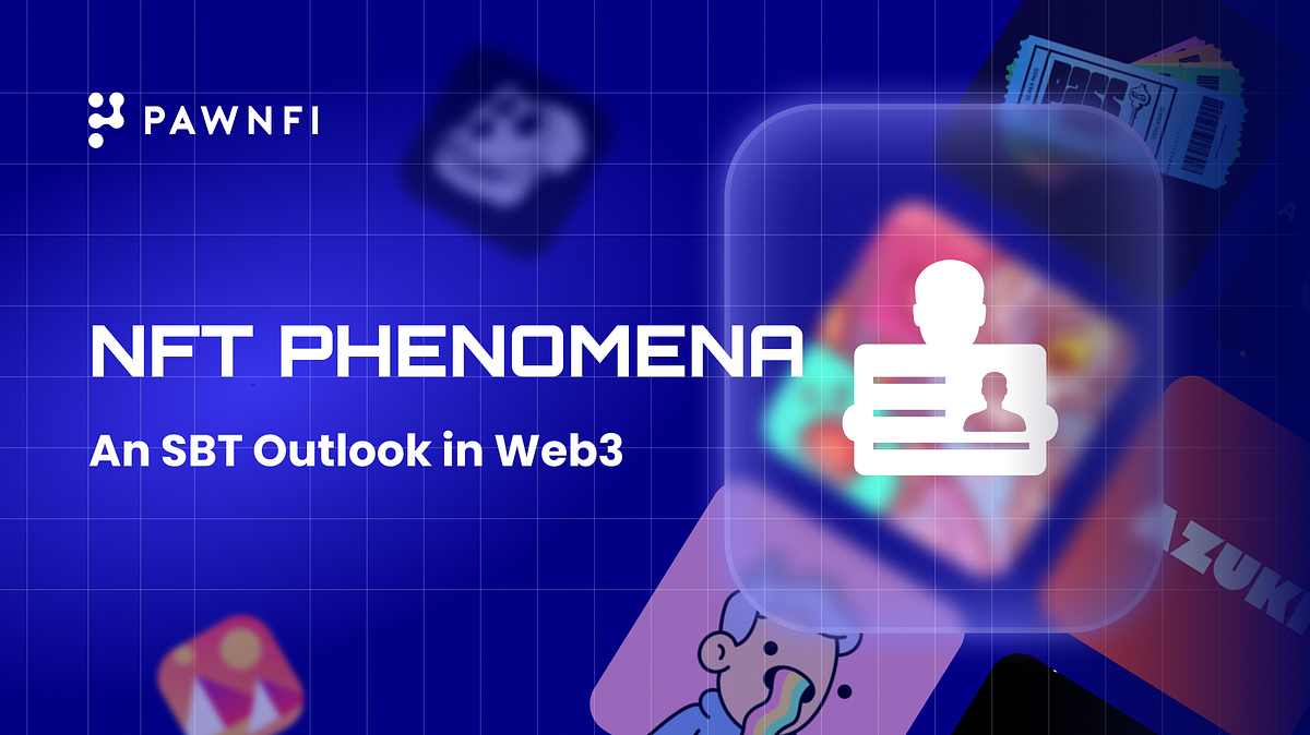 NFT Phenomena | A SBT Outlook in Web3 | by Polarise | Medium