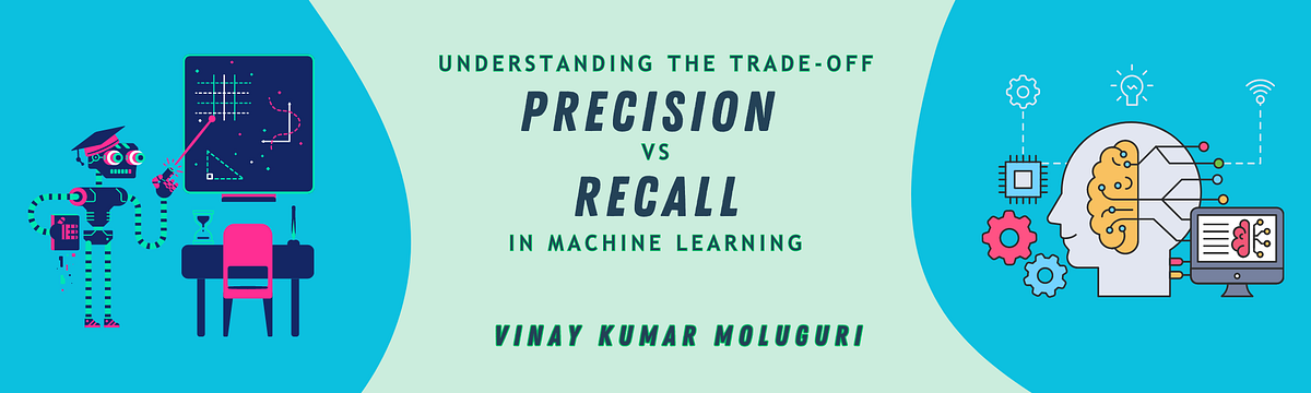 Precision vs. Recall in Machine Learning: Understanding the Tradeoff ...