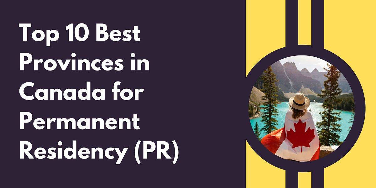 Top 10 Best Provinces in Canada for Permanent Residency (PR) | by Shubh kumar | Feb, 2024 | Medium