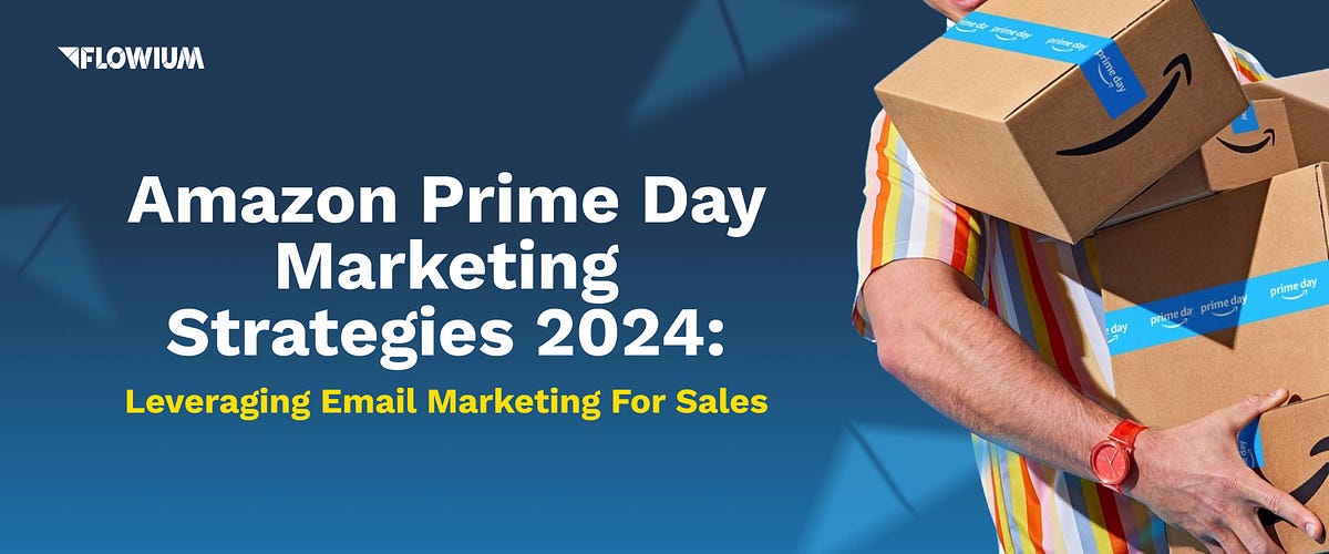 Amazon Prime Day Marketing Strategies 2024: Leveraging Email Marketing ...