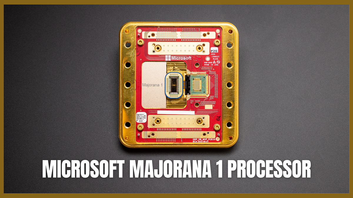 Microsoft’s Majorana 1 Quantum Processor: A Leap Forward in Quantum Computing | by ...