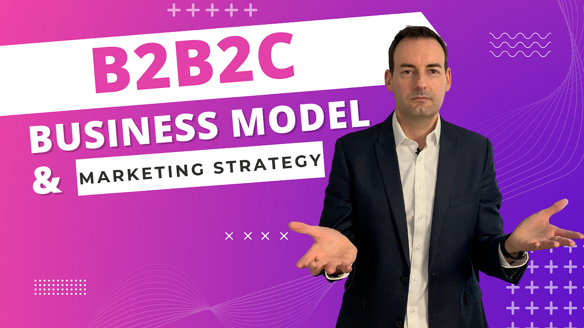B2B2C business model and B2B vs B2C marketing strategies | by Gareth C Flood | Medium