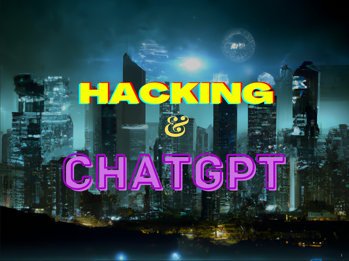 Beginners guide to AI in cybersec. Hacking with ChatGPT. | by Yashwant ...