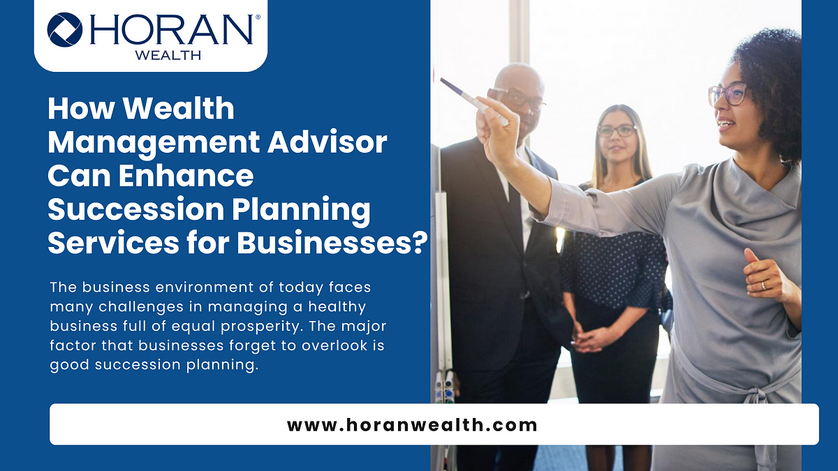 How Wealth Management Advisor Can Enhance Succession Planning Services