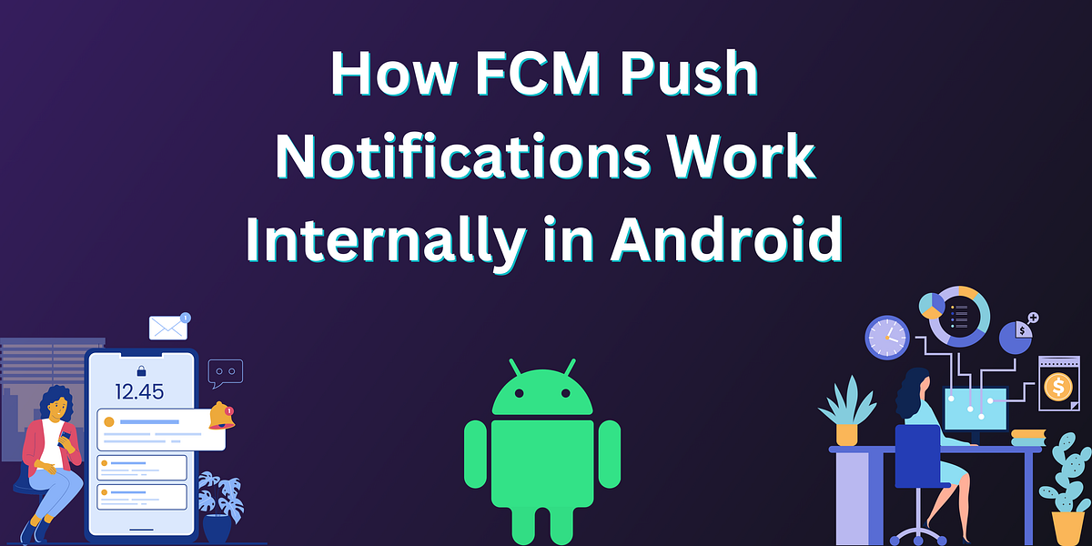How FCM Push Notifications Work Internally in Android | by Anand Gaur ...