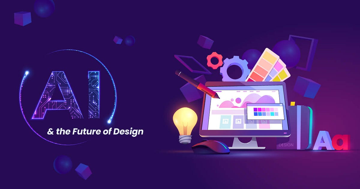 AI and the Future of Design. If you are a design enthusiast… | by ...