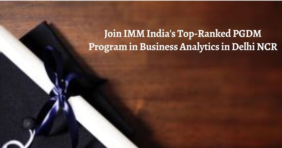 Join IMM India’s Top-Ranked PGDM Program in Business Analytics in Delhi ...