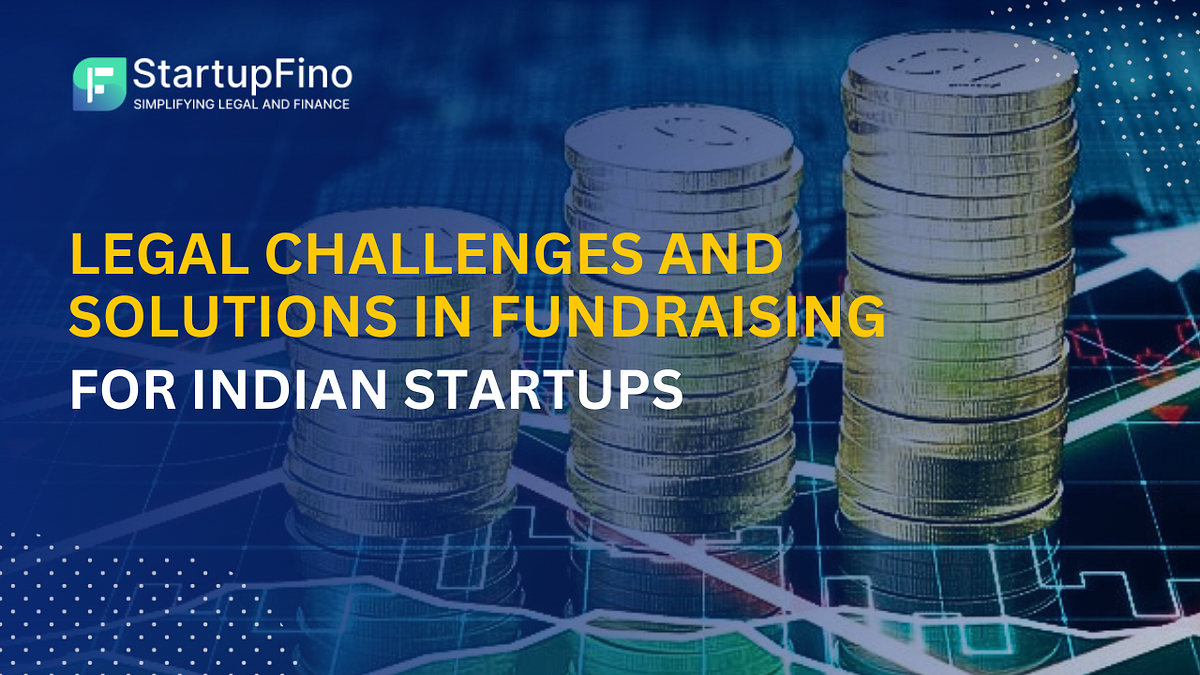 Legal Challenges and Solutions in Fundraising for Indian startups | by ...