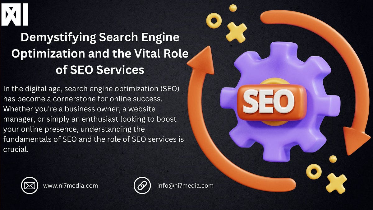 Demystifying Search Engine Optimization and the Vital Role of SEO Services | by NI7 Media | Medium