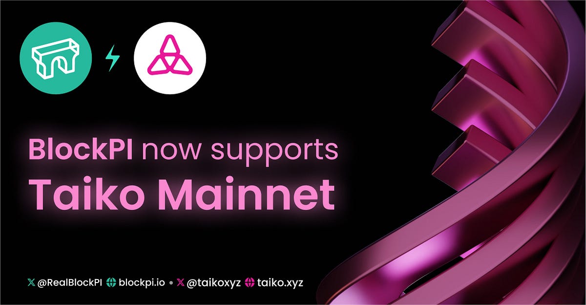 Congratulations to Our Partner, Taiko, on the Launch of Their Mainnet. | by BlockPI | May, 2024 ...
