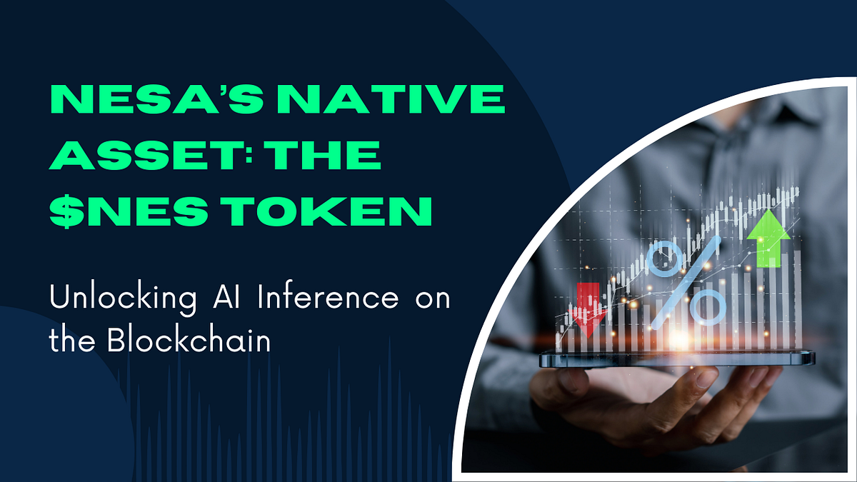 Nesa’s Native Asset: The $NES Token | by KeithbmBG | Medium