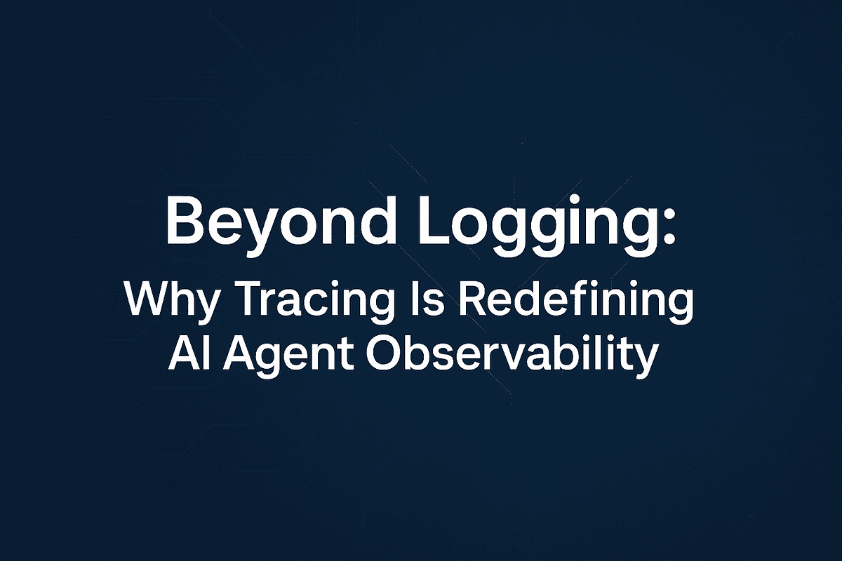 Beyond Logging: Why Tracing Is Redefining AI Agent Observability | by ...