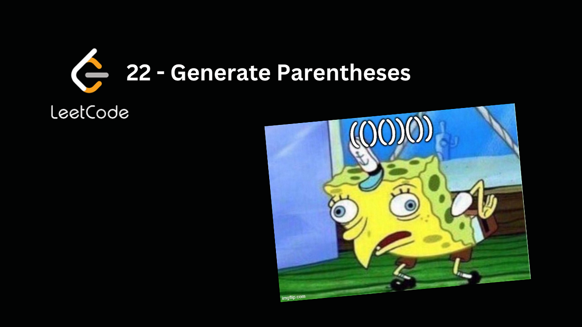 A Leetcode a day keeps unemployment away: Generate Parentheses LC 22 ...
