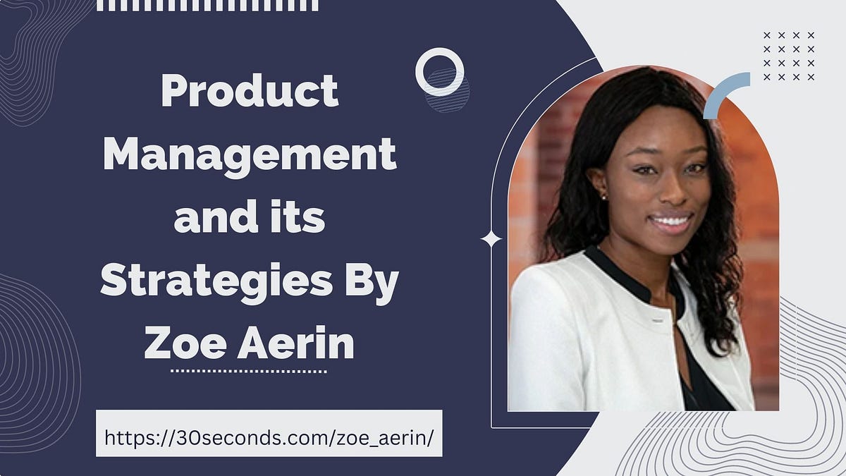 Product Management and its Strategies By Zoe Aerin | by Zoe Aerin | Jun ...