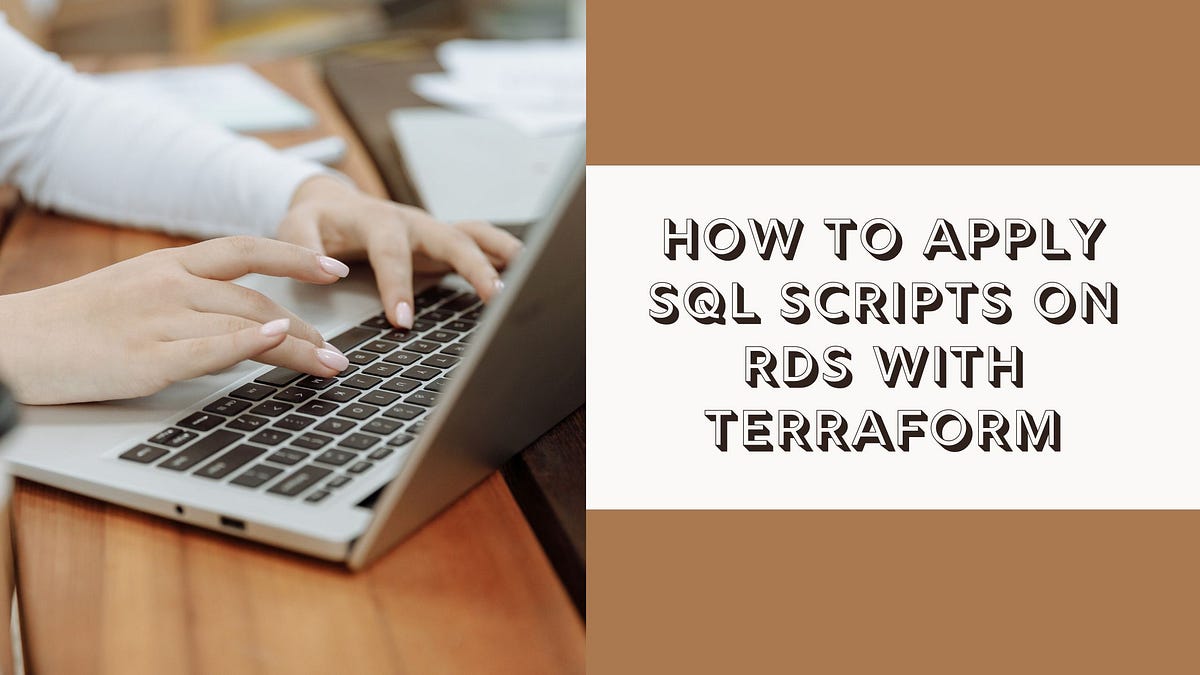 How to apply SQL Scripts on RDS with Terraform | by Harold Finch | Apr, 2025 | Medium