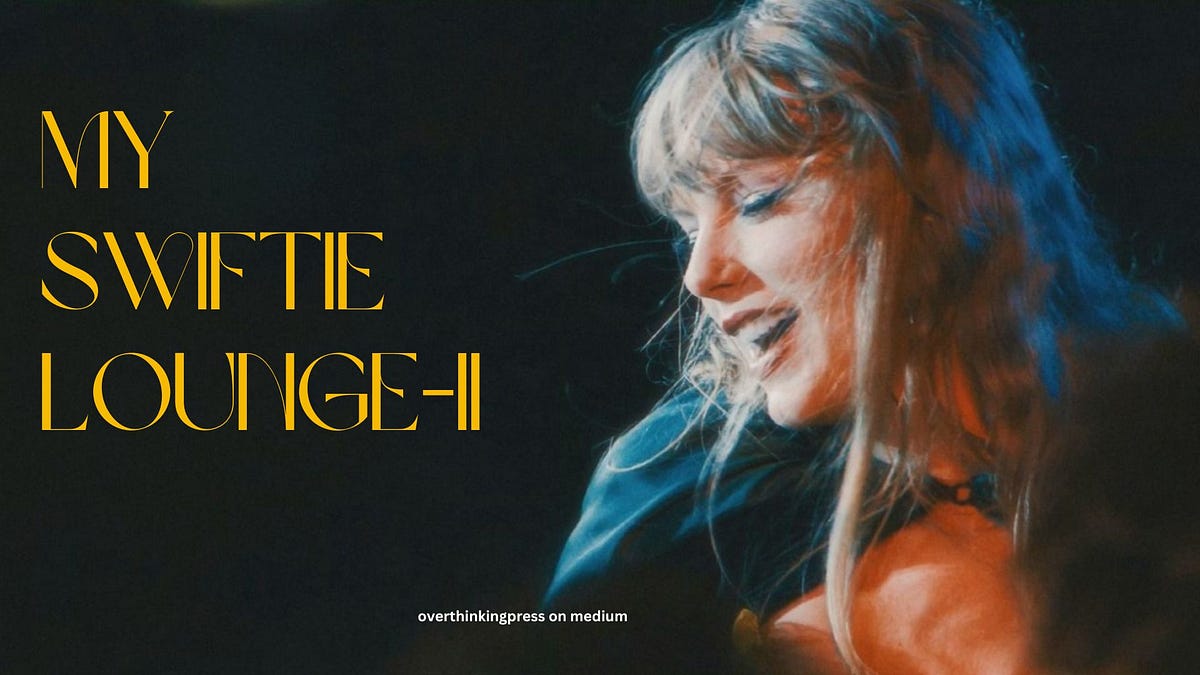 My Swiftie Lounge- Part II. The second part of my love ️ | by Irenic ...