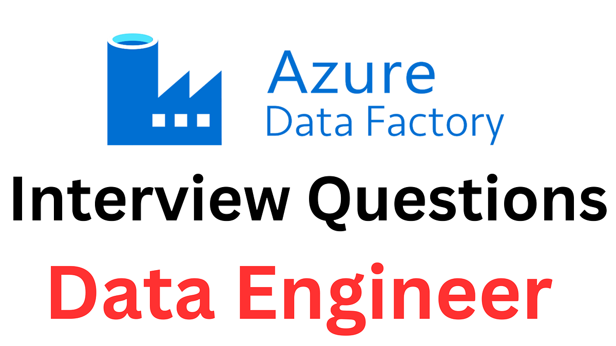 Azure Data Factory Interview Questions for Data Engineers in 2024 | by Vishal Barvaliya | Data ...