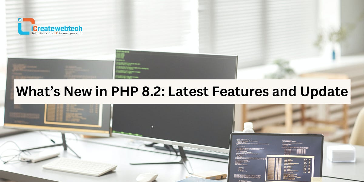 What’s New in PHP 8.2: Latest Features and Update | by iCreatewebtech ...