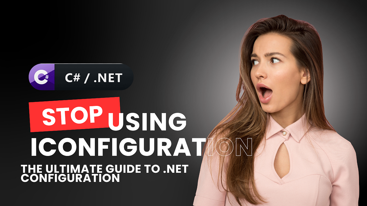 The Ultimate Guide to .NET Configuration: Options, Validation, & Hot ...