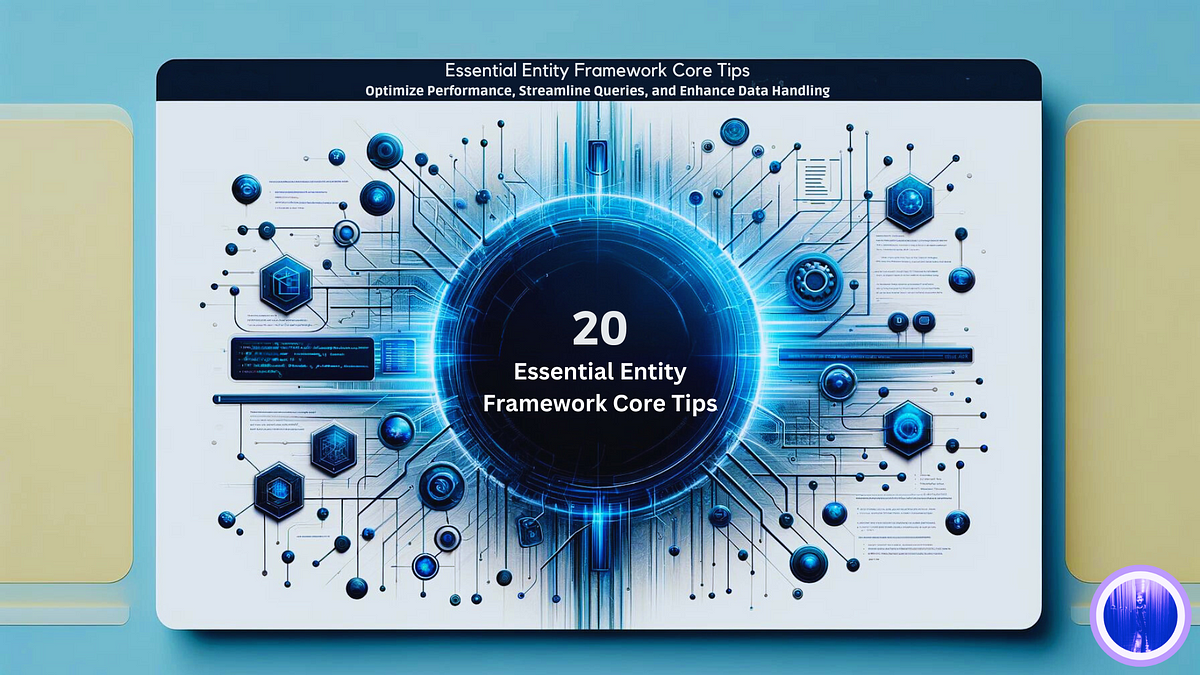 20 Essential Entity Framework Core Tips Optimize Performance Streamline Queries And Enhance