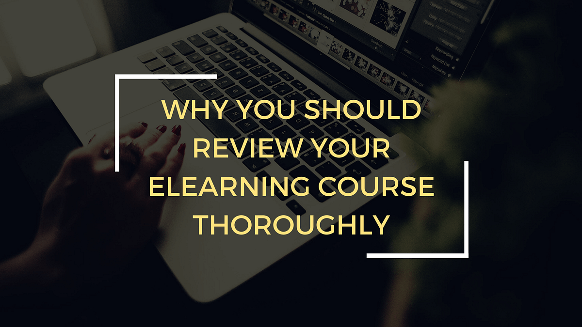 5 Reasons An eLearning Course Review Is Essential | by zipBoard ...