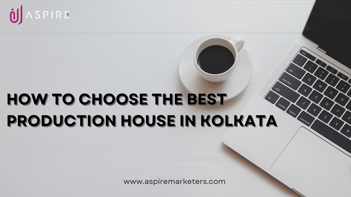 How to Choose the Best Production House in Kolkata | by Aspire Marketers | Medium