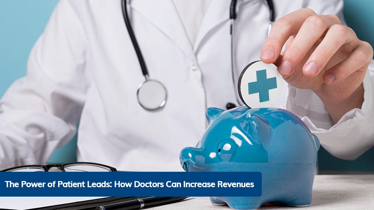 The Power of Patient Leads: How Doctors Can Increase Revenues | by ...