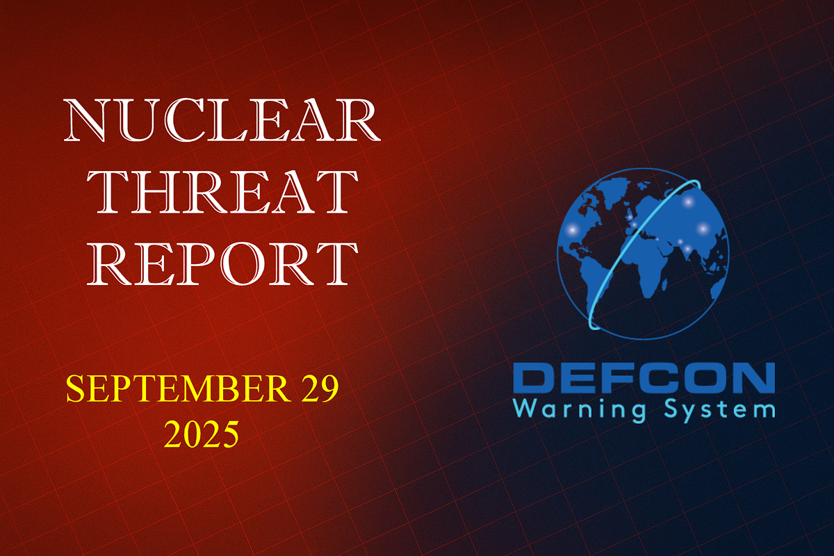 Nuclear Threat Report — September 29, 2025 | by The DEFCON Warning ...
